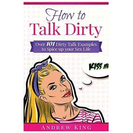 How to Talk Dirty: Over 101 Dirty Talk Examples to Spice up Your Sex Life | Walmart Canada