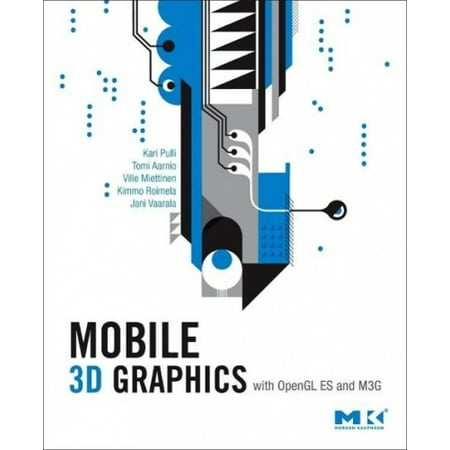 Mobile 3D Graphics: with OpenGL ES and M3G (The Morgan Kaufmann Series in Computer Graphics ...