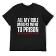 All My Role Models Went To Prison Men's Cotton HD Print Short Sleeve T ...