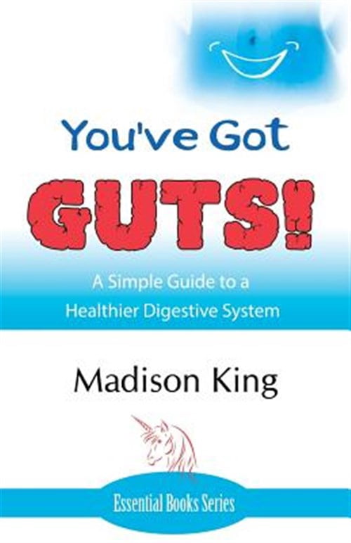 Pre-Owned You've Got GUTS! A Simple Guide to a Healthier Digestive ...