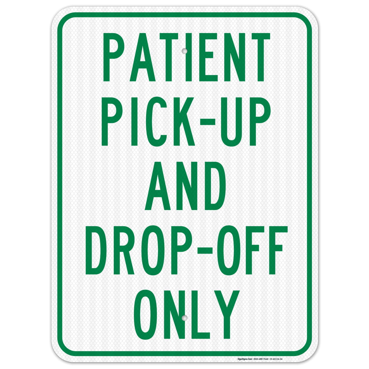 Patient Pick-Up And Drop-Off Only Green Board Sign, 18x24 Reflective ...