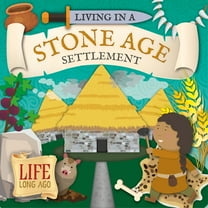 Life Long Ago: Living in a Stone Age Settlement (Hardcover) - Walmart.com