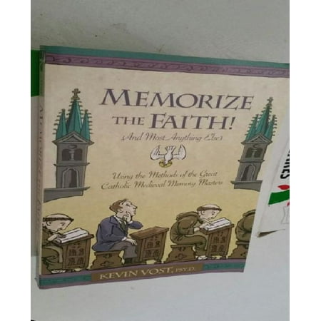 Memorize the Faith! (and Most Anything Else): Using the Methods of the ...