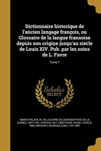 Dictionnaire historique de l'ancien langage françois, ou Glossaire de ...