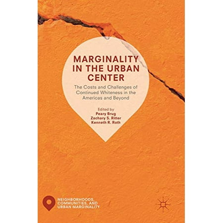 Marginality in the Urban Center: The Costs and Challenges of Continued ...
