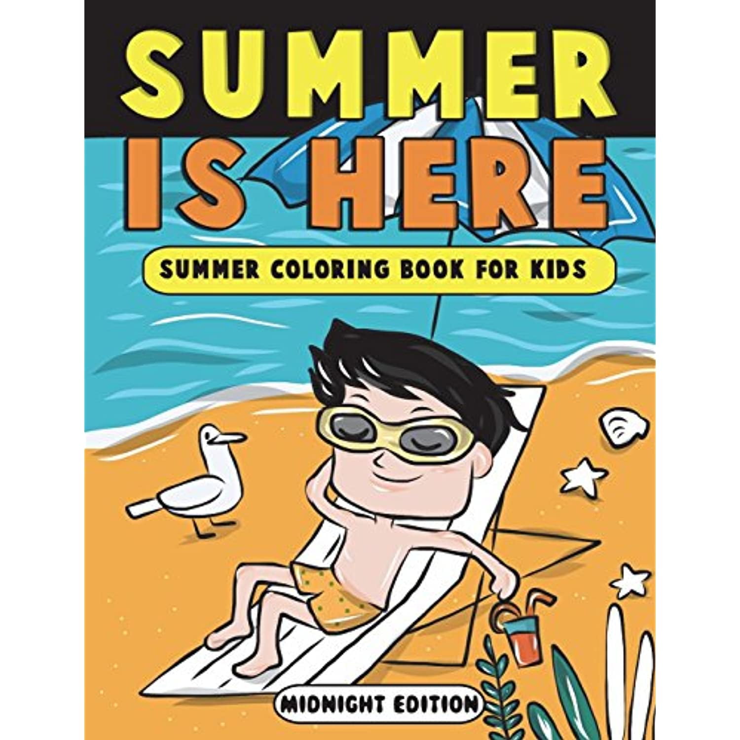 Summer is Here: Summer Coloring Book for Kids Midnight Edition: Summer ...