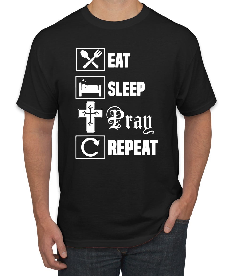 Eat Sleep Pray Repeat for Christians Faith | Mens Inspirational ...