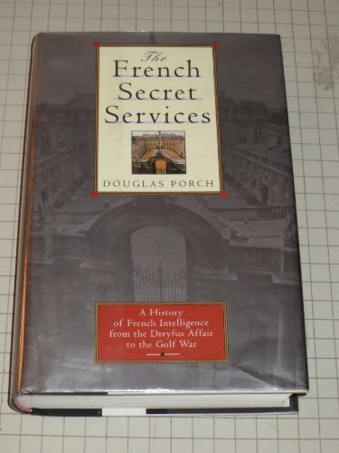 Pre-Owned The French Secret Services: From the Dreyfus Affair to the ...