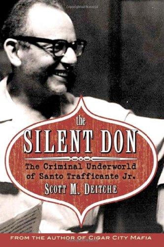 The Silent Don: The Criminal Underworld of Santo Trafficante Jr ...