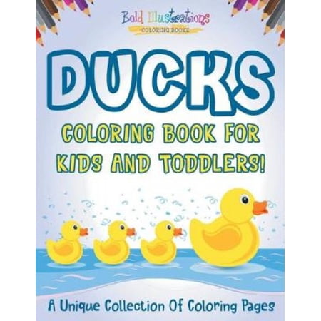 Ducks Coloring Book For Kids And Toddlers! A Unique Collection Of ...