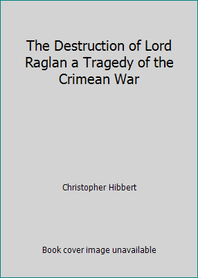 Pre-Owned The Destruction of Lord Raglan a Tragedy of the Crimean War ...