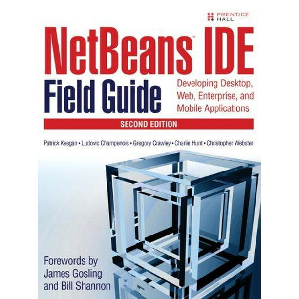 NetBeans¿ IDE Field Guide: Developing Desktop, Web, Enterprise, and ...