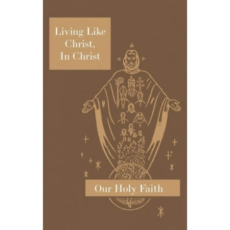 Living Like Christ, in Christ: Our Holy Faith Series (Our Holy Faith ...