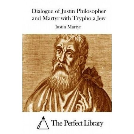 Dialogue of Justin Philosopher and Martyr with Trypho a Jew | Walmart ...