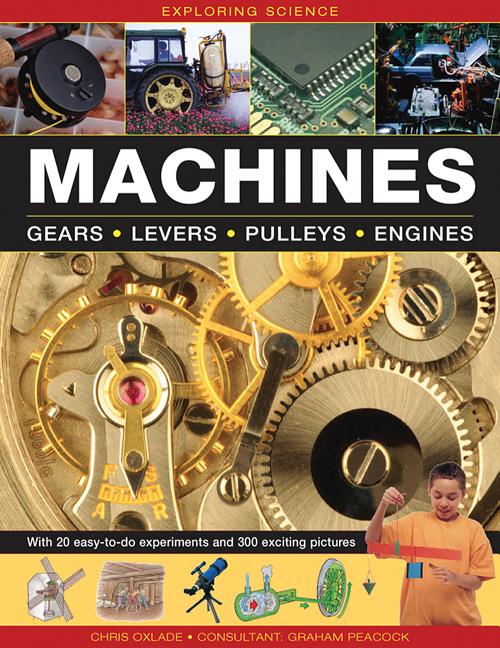 Exploring Science: Machines : With 20 Easy-To-Do Experiments and 300 ...