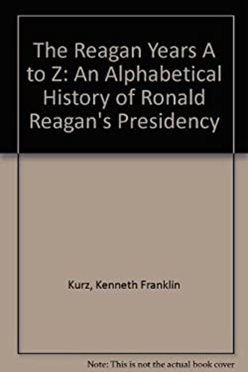 Pre-Owned The Reagan Years A to Z : An Alphabetical History of Ronald ...