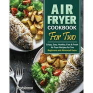 Air Fryer Cookbook for Two : 250 Air Fryer Recipes Designed for Two ...