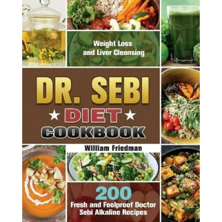 Dr. Sebi Diet Cookbook: 200 Fresh and Foolproof Doctor Sebi Alkaline ...