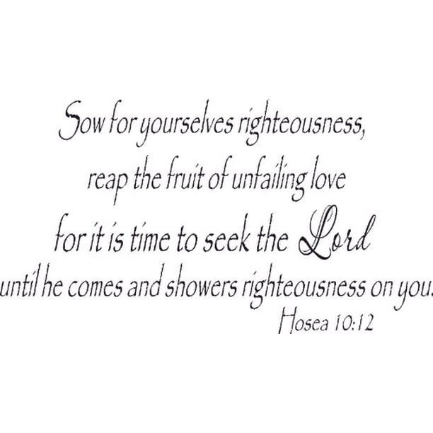Hosea 10:12, Vinyl Wall Art, Sow Righteousness Reap Steadfast Love Time ...