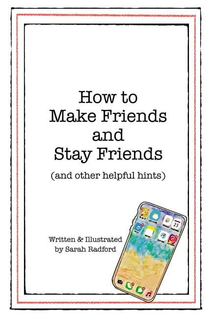 How to Make Friends and Stay Friends : (and Other Helpful Hints ...