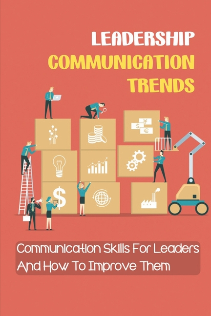 Leadership Communication Trends Communication Skills For Leaders And Leadership Communication Trends Communication Skills For Leaders And