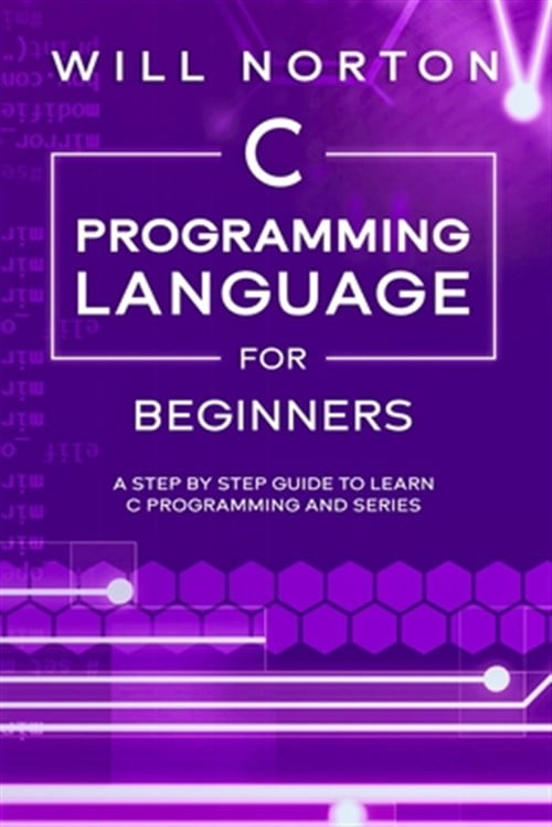 Pre-Owned C Programming Language for Beginners: A step by step guide to ...