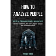 How to Analyze People: The Simple Guide to Speed Reading People Using ...