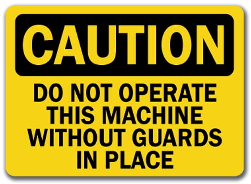 Caution Sign - Do Not Operate This Machine Without Guards In Place - 10 ...