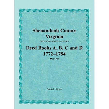Shenandoah County, Virginia, Deed Book Series, Volume 1, Deed Books A ...