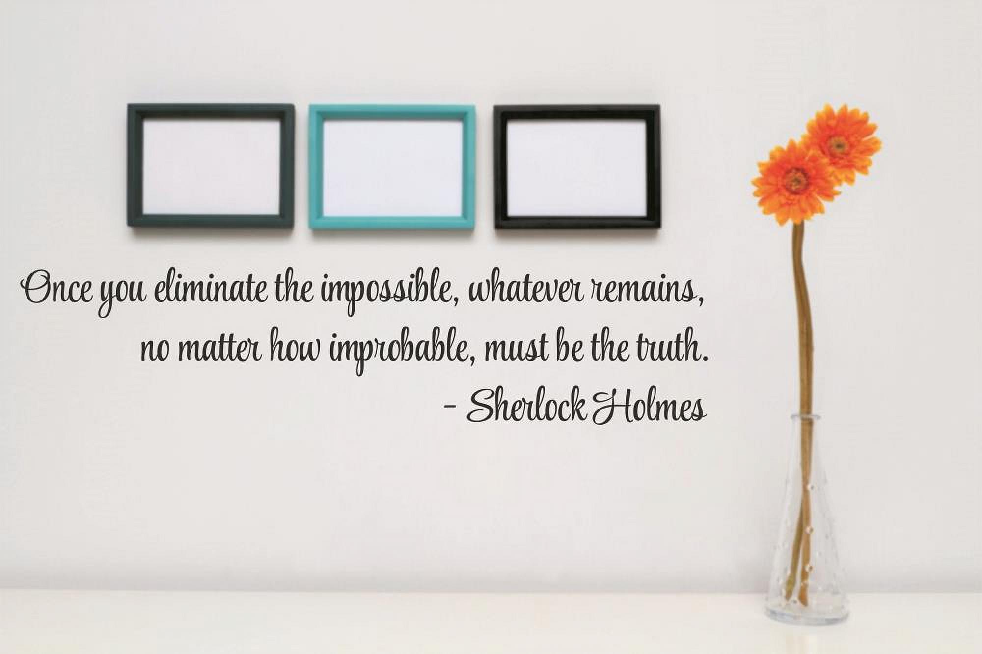 Wall Sticker Decal : Once you eliminate the impossible, whatever ...