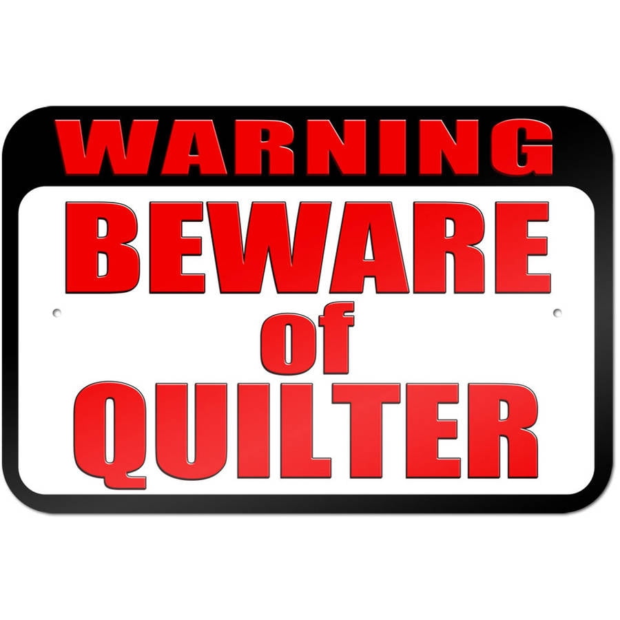 Warning Beware of Quilter Sign - Walmart.com