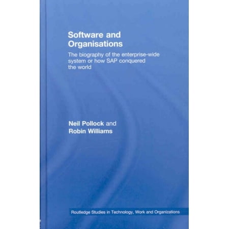 Software and Organisations: The Biography of the Enterprise-Wide System ...