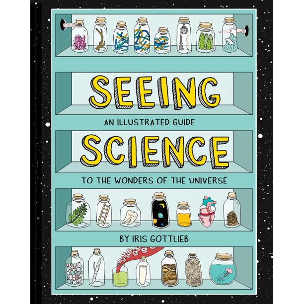 Seeing Science : An Illustrated Guide to the Wonders of the Universe ...