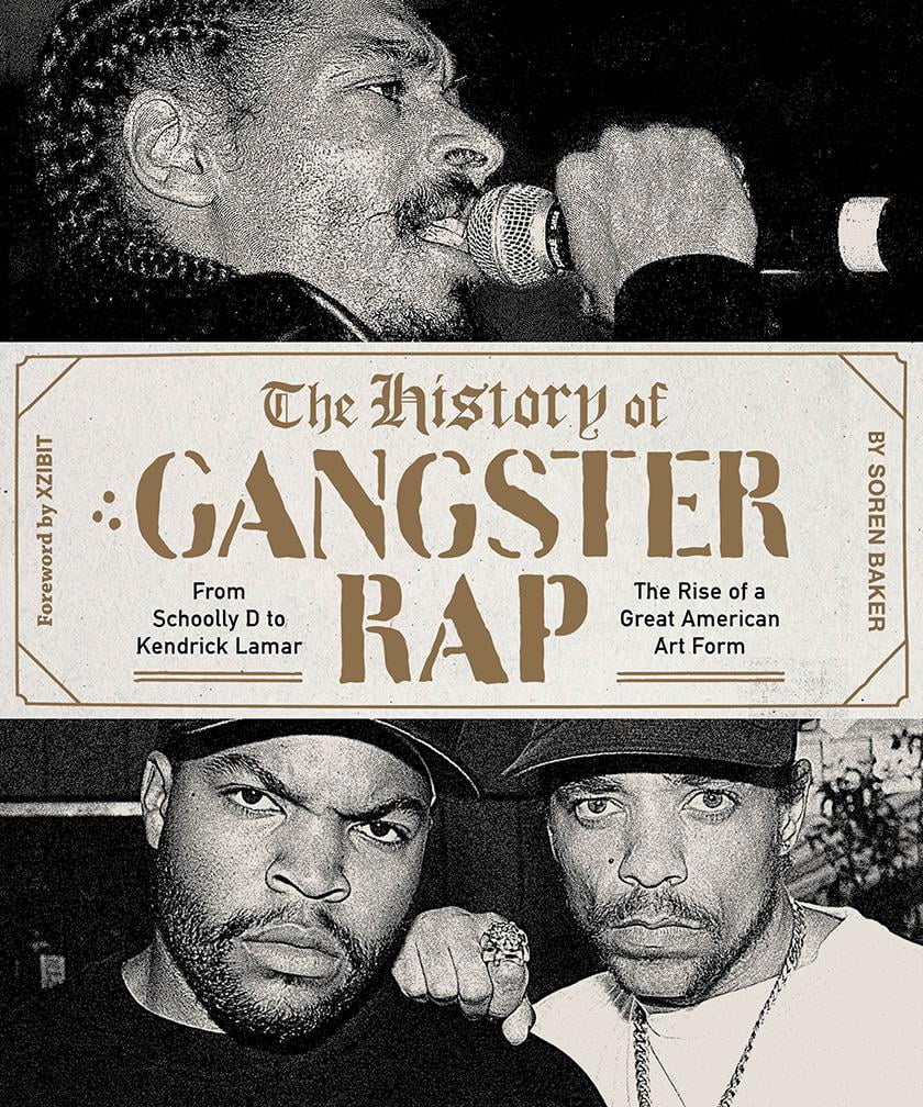 The History of Gangster Rap : From Schoolly D to Kendrick Lamar, the ...