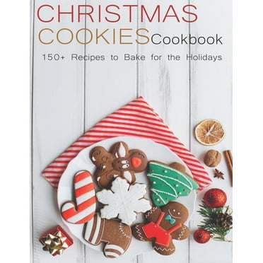 Easy to Bake Christmas Cookies Cookbook: Recipes to Bake and Enjoy with ...