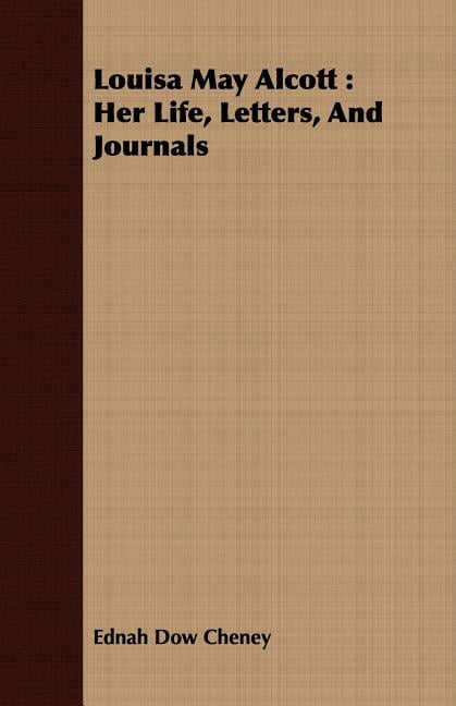 Louisa May Alcott: Her Life, Letters, and Journals (Paperback ...