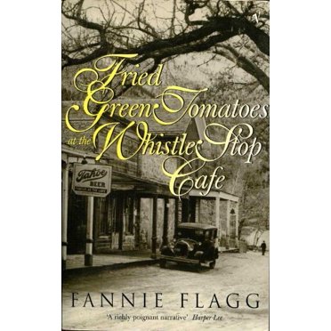 Fried Green Tomatoes at the Whistle Stop Cafe (Paperback) - Walmart.com