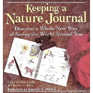 Keeping a Nature Journal, 3rd Edition : Deepen Your Connection with the ...