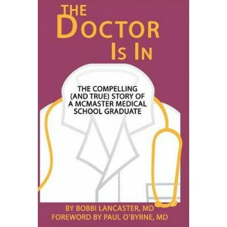 The Doctor Is in: The compelling (and true) story of a McMaster Medical ...