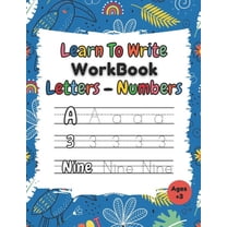 Learn To Write Workbook Letters & Numbers: Alphabet & Numbers Tracing ...