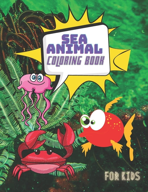 Sea Animal Coloring Book: Under the Sea Animals to Color for Early ...