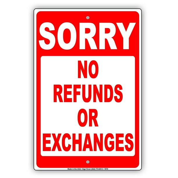 Sorry No Refunds Or Exchanges Store Sales Buying Rules Regulations ...