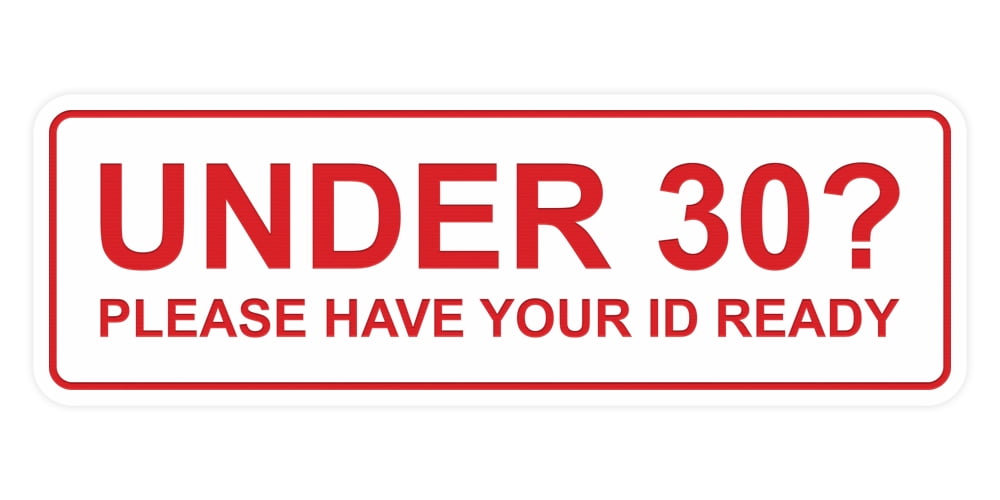 Standard Under 30? Please Have Your ID Ready Sign (White/Red) - Large ...