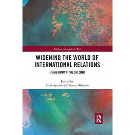 Widening the World of International Relations: Homegrown Theorizing ...