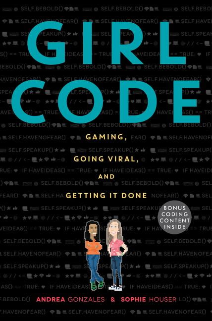 Girl Code : Gaming, Going Viral, and Getting It Done (Hardcover ...
