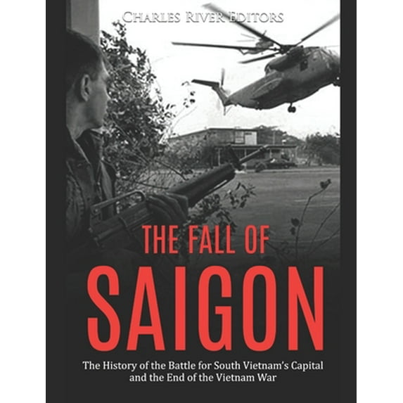 Pre-Owned The Fall of Saigon: The History of the Battle for South ...
