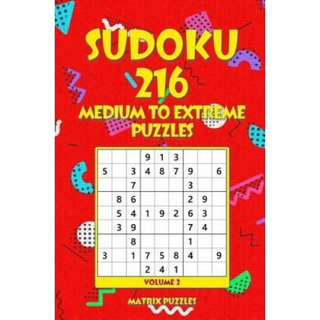 Sudoku: 216 Medium to Extreme Puzzles (216 Sudoku 9x9 Puzzles: Medium ...