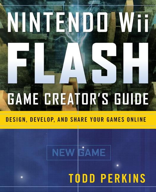 Nintendo Wii Flash Game Creator's Guide : Design, Develop, and Share ...