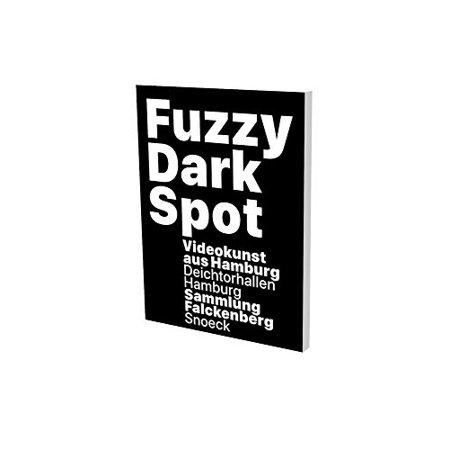 Fuzzy Dark Spot: Video art from Hamburg in connection with the ...