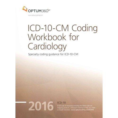 ICD-10-CM Coding Workbook for Cardiology 2016: Specialty Coding Guidance for ICD-10-CM - Walmart ...